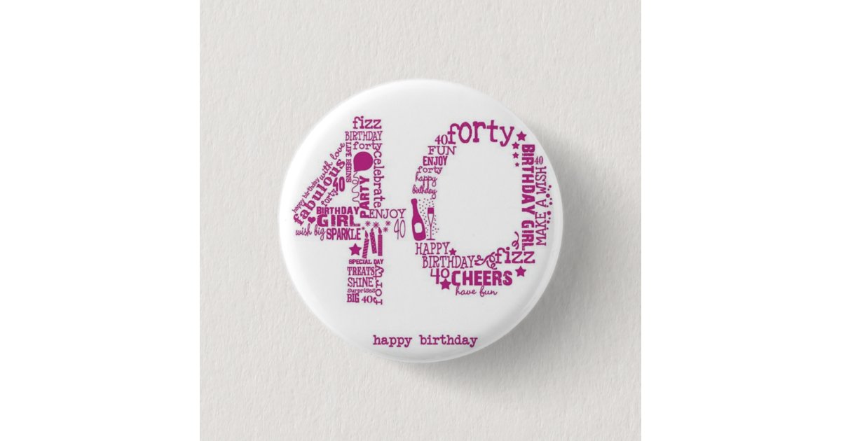 40th BIRTHDAY BADGE***** Button | Zazzle