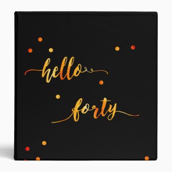 40th birthday black gold hello 40 name script 3 ring binder | Zazzle