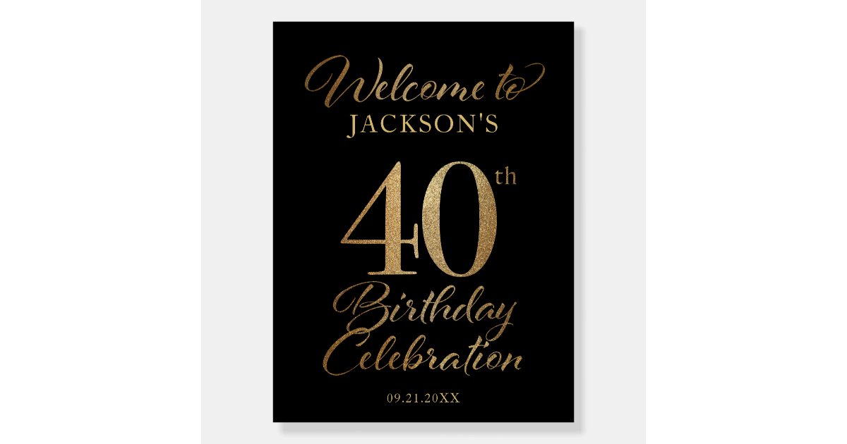 40th Birthday Black & Gold Welcome Sign | Zazzle