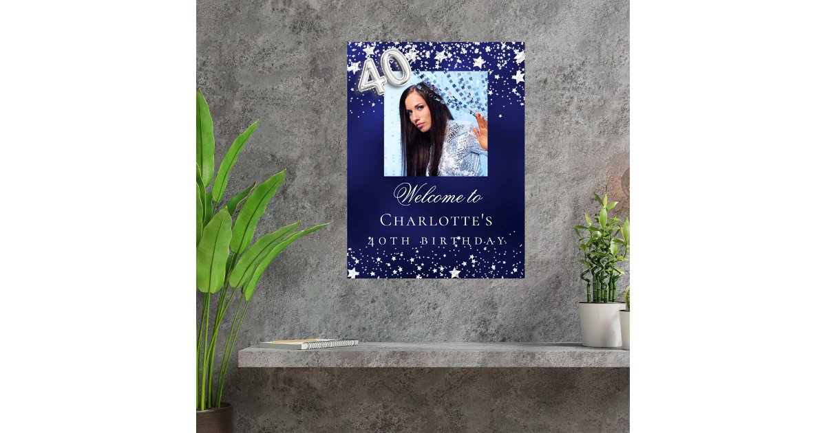 40th Birthday blue silver stars photo welcome Poster | Zazzle