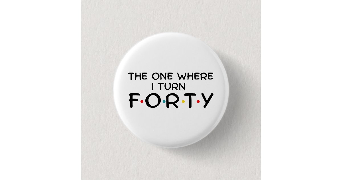 40th Birthday Button | Zazzle