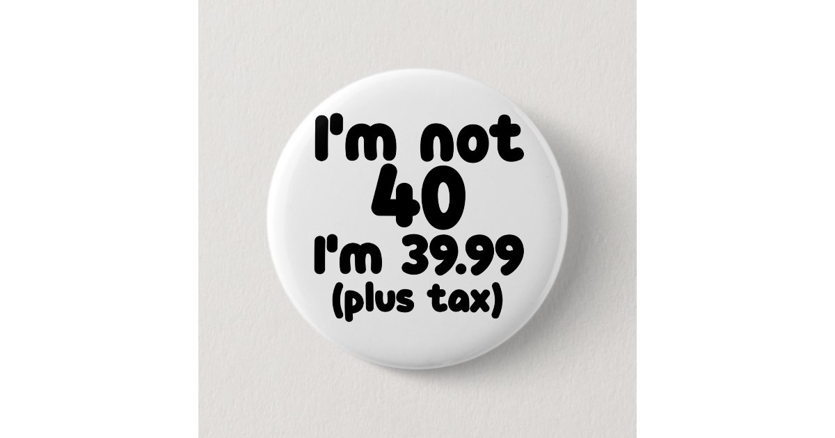40th birthday button | Zazzle