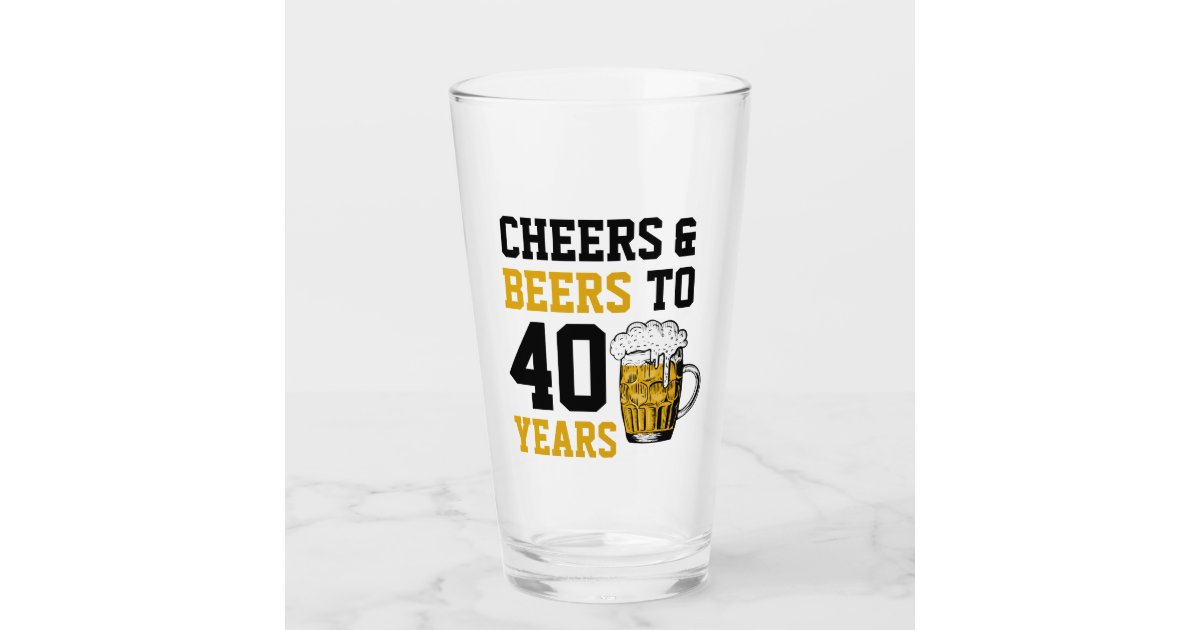 40th Birthday Cheers & Beers to 40 Years Glass | Zazzle