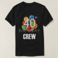 40th Birthday Crew 40 Party Crew Group Men T-Shirt | Zazzle