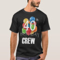 40th Birthday Crew 40 Party Crew Group Men T-Shirt | Zazzle