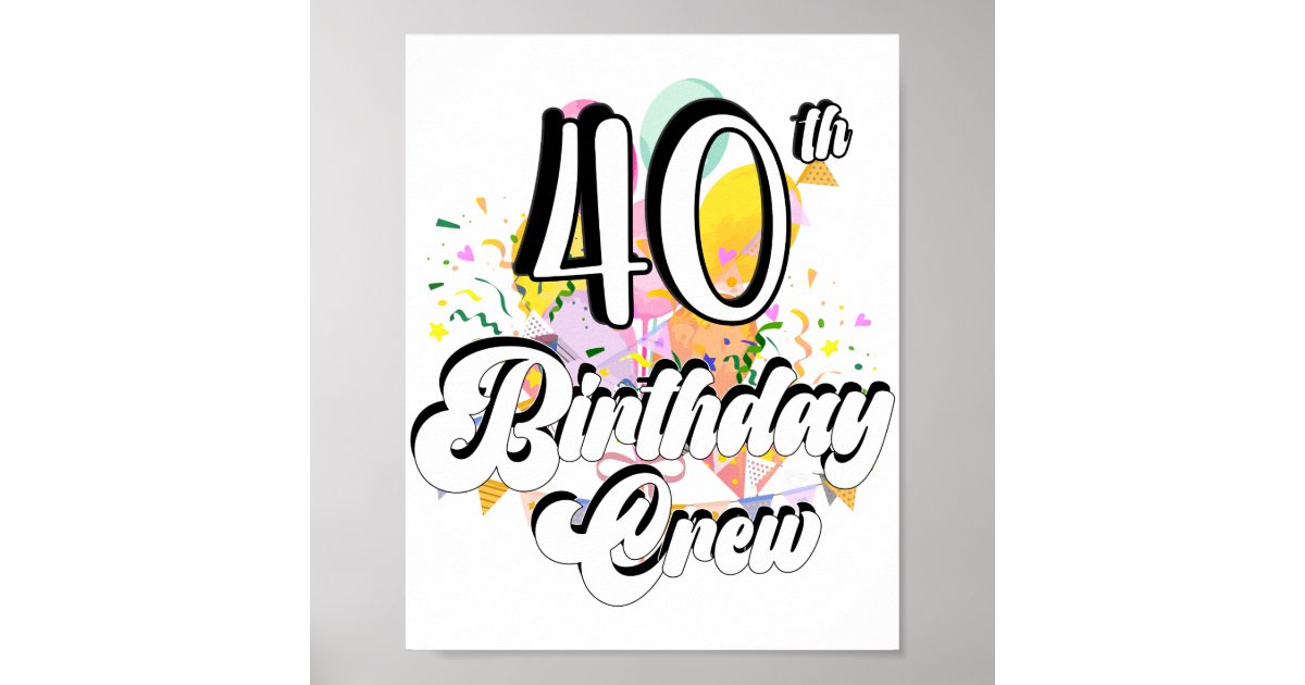 40th Birthday Crew 40 Party Crew Poster | Zazzle