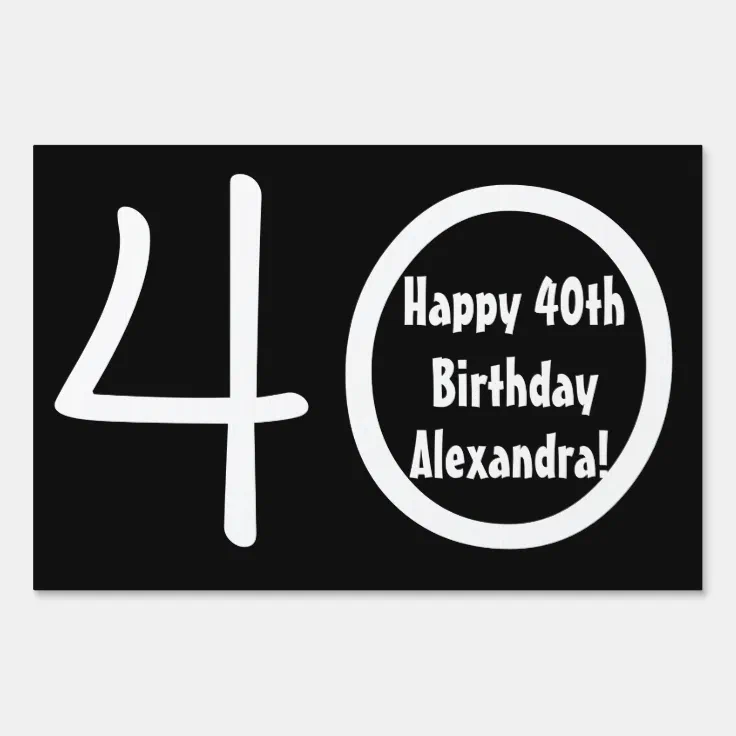 40th Birthday Custom Yard Sign Black/White | Zazzle
