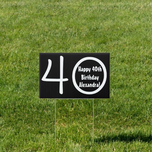 40th Birthday Custom Yard Sign Black/White | Zazzle