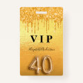 40th birthday gold glitter drips VIP Badge | Zazzle