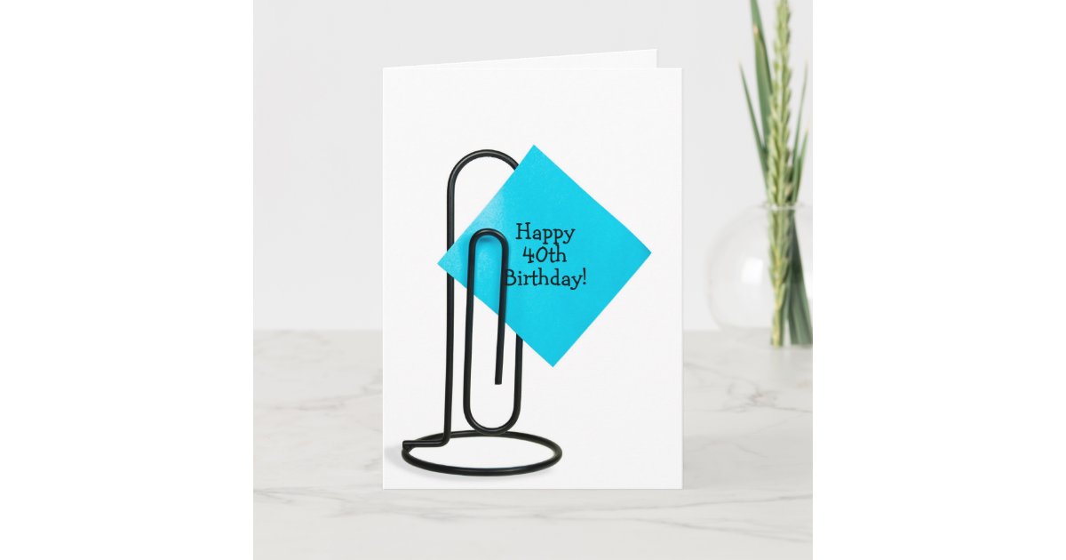 40th Birthday note on paper clip Card | Zazzle