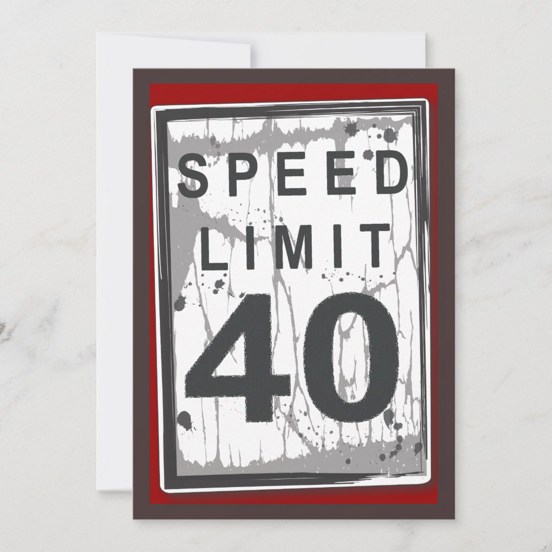 40th Birthday Party Grungy Speed Limit Sign Invitation | Zazzle
