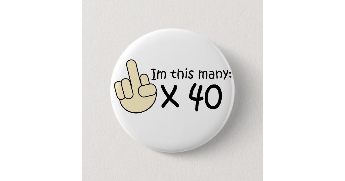 40th Birthday Pinback Button | Zazzle