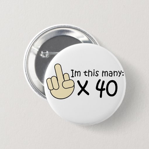 40th Birthday Pinback Button | Zazzle