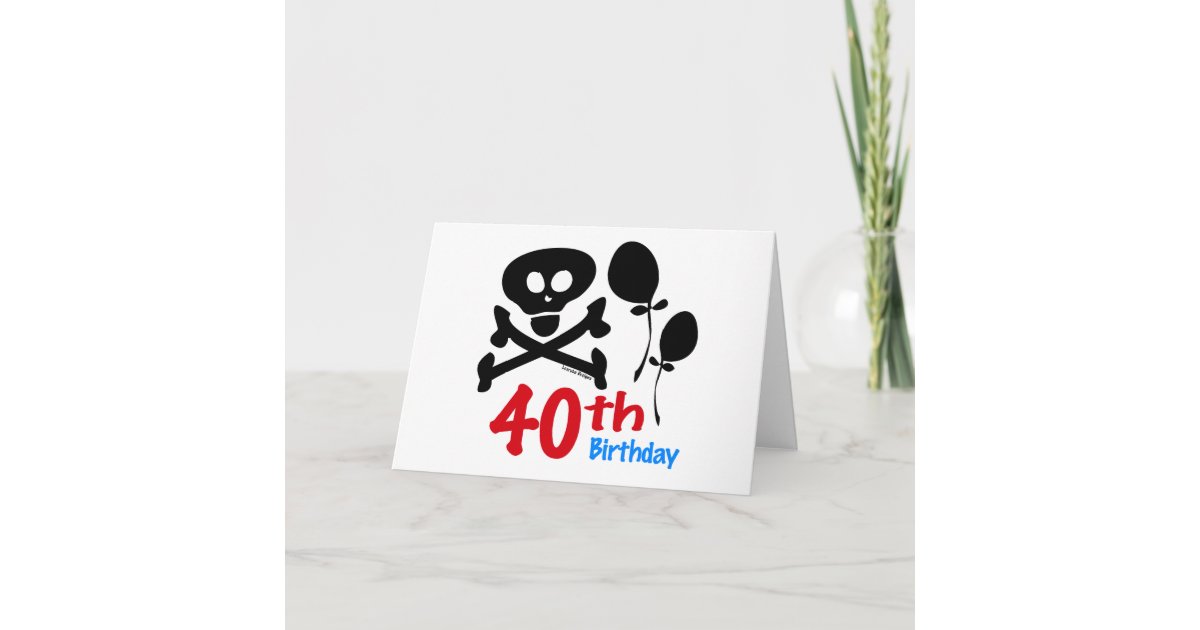 40th Birthday Skull Crossbones Card | Zazzle