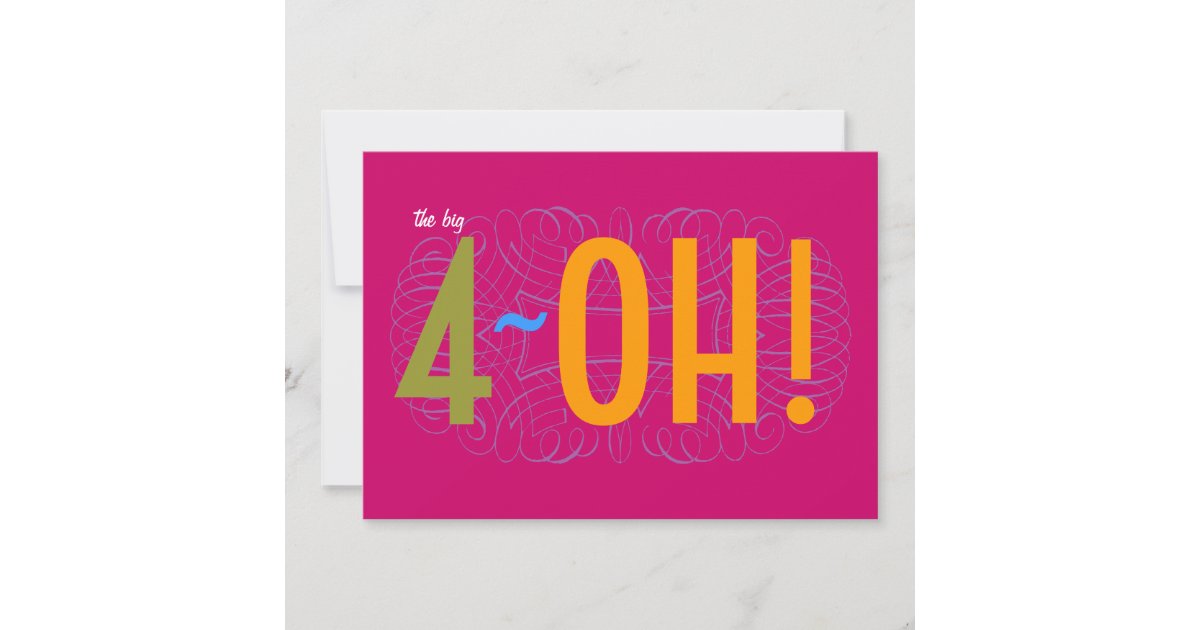 40th Birthday - the Big 4-OH! Invitation | Zazzle