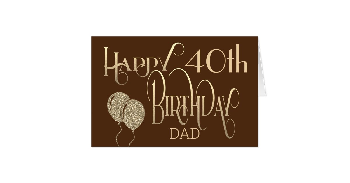 40th Dad Happy Birthday Artsy Gold Text Brown Card | Zazzle