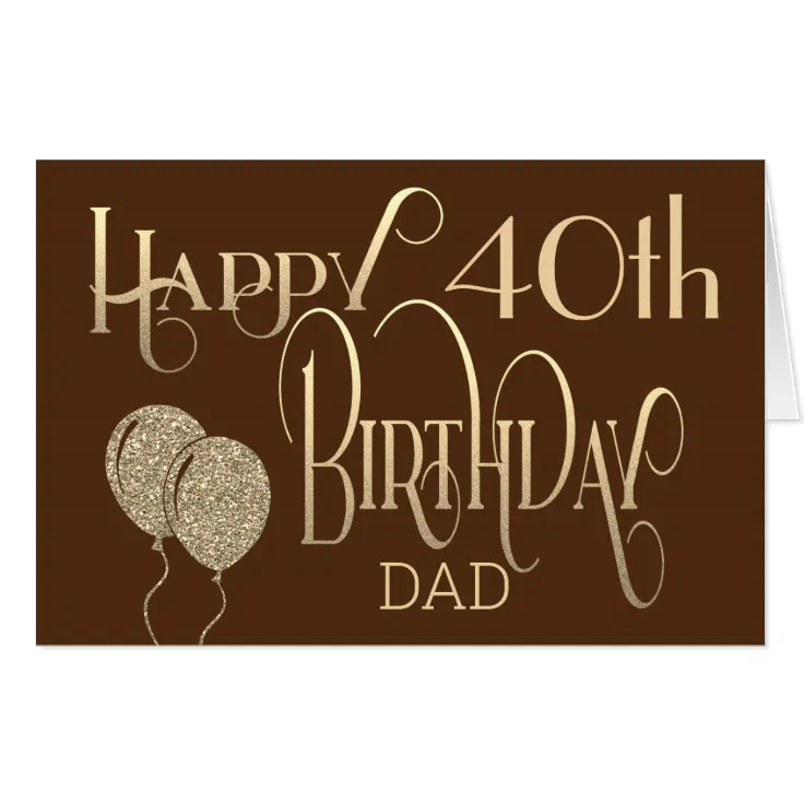 40th Dad Happy Birthday Artsy Gold Text Brown Card | Zazzle