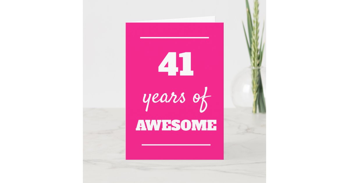 41 Years of Awesome Birthday Card | Zazzle