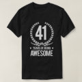 41st Birthday (41 Years Of Being Awesome) T-Shirt | Zazzle