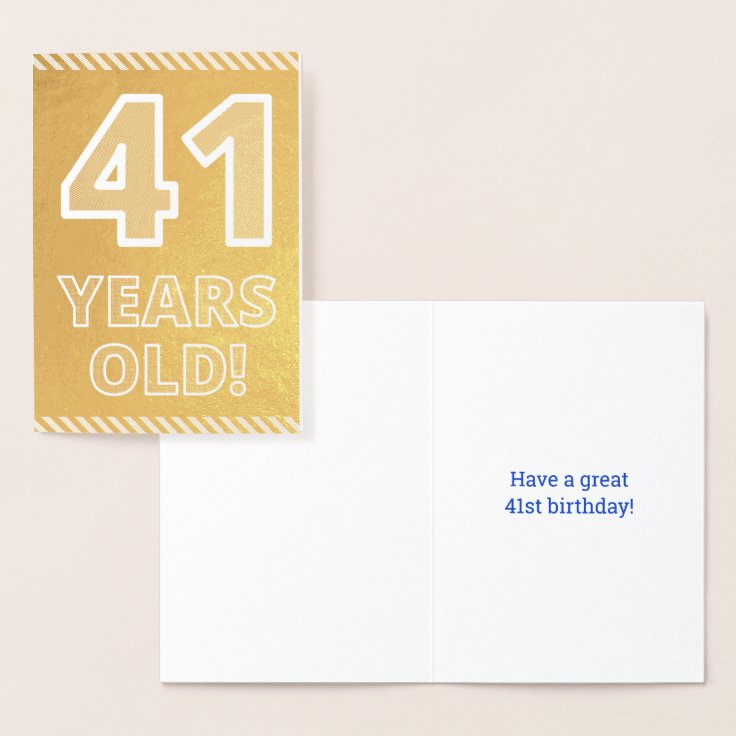 41st Birthday: Bold "41 YEARS OLD!" Gold Foil Card | Zazzle