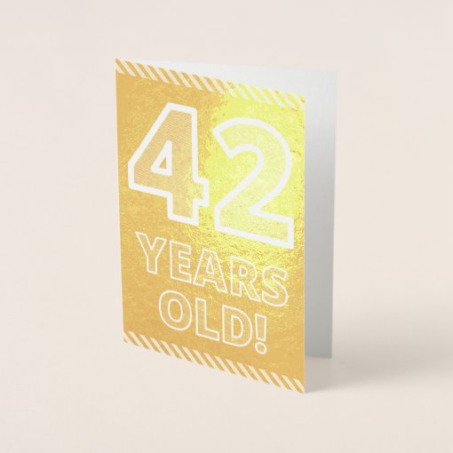 42nd Birthday: Bold "42 YEARS OLD!" Gold Foil Card | Zazzle