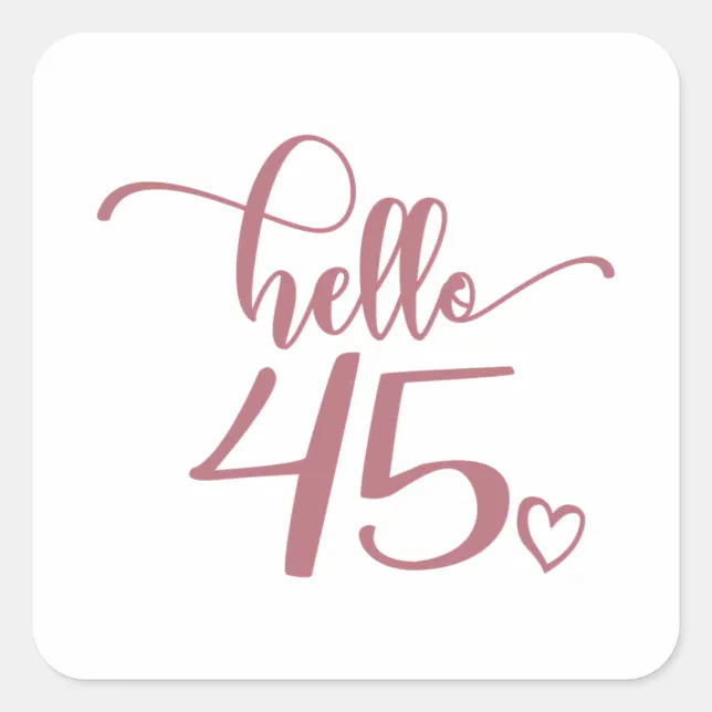 45th Birthday Women Hello 45 Cute 45 Years Old Square Sticker | Zazzle