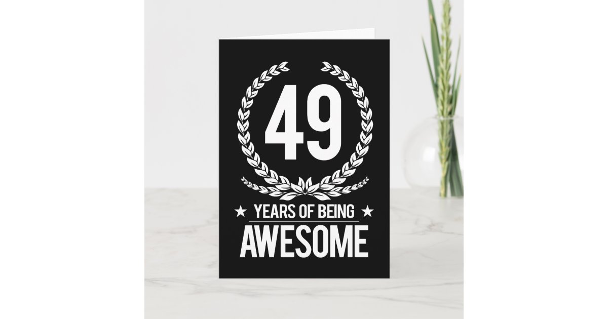 49th Birthday (49 Years Of Being Awesome) Card | Zazzle