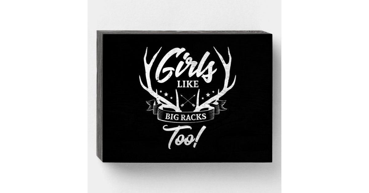 4 Girls Like Big Racks Too Wooden Box Sign Zazzle