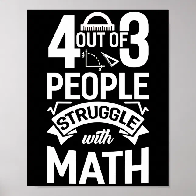 4 Out Of 3 People Struggle With Math Teacher Poster | Zazzle