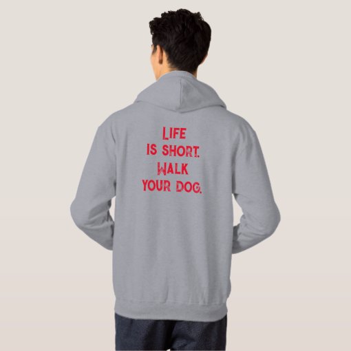 4 Paws Adrift Life is short. Walk your Dog. Hoodie | Zazzle