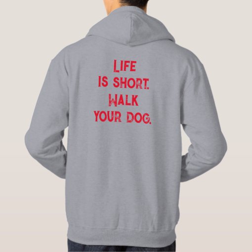 4 Paws Adrift Life is short. Walk your Dog. Hoodie | Zazzle