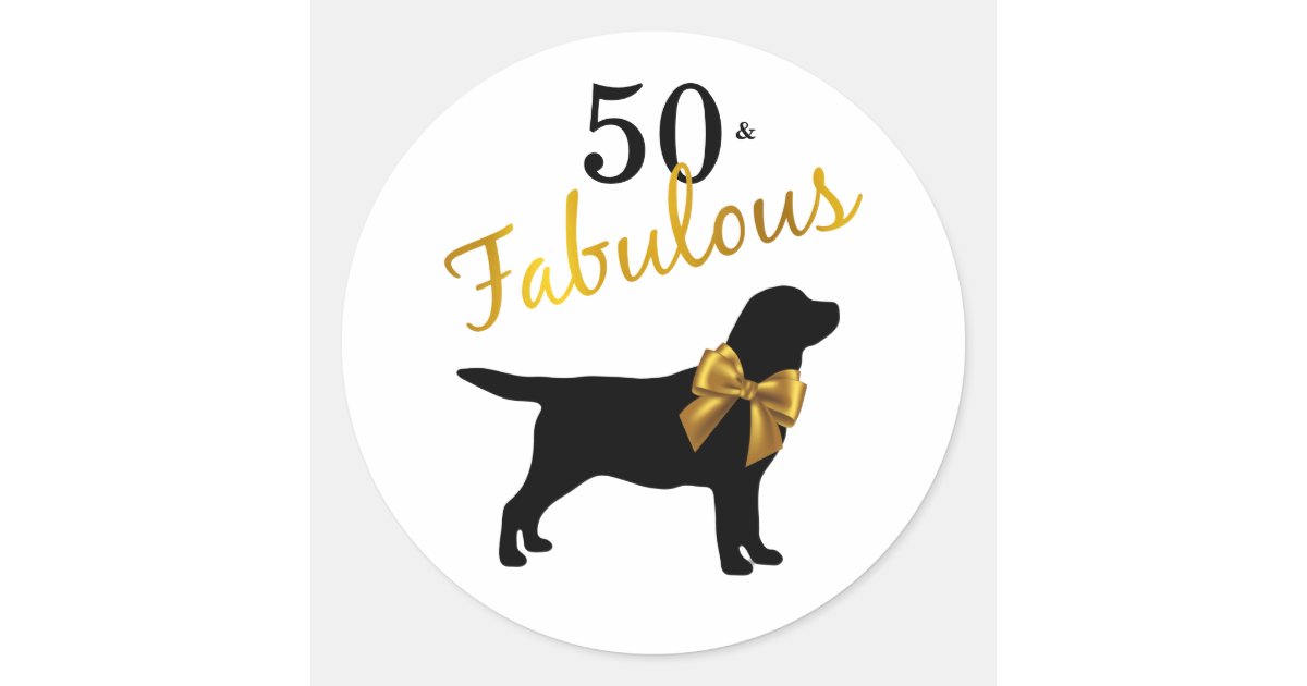 50 and Fabulous - Black Labrador 50th Cute Dog Classic Round Sticker ...