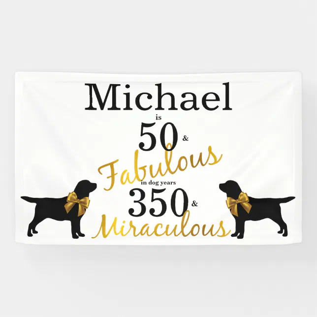 50 and Fabulous - Dog Years - Gold Black Labrador Banner | Zazzle