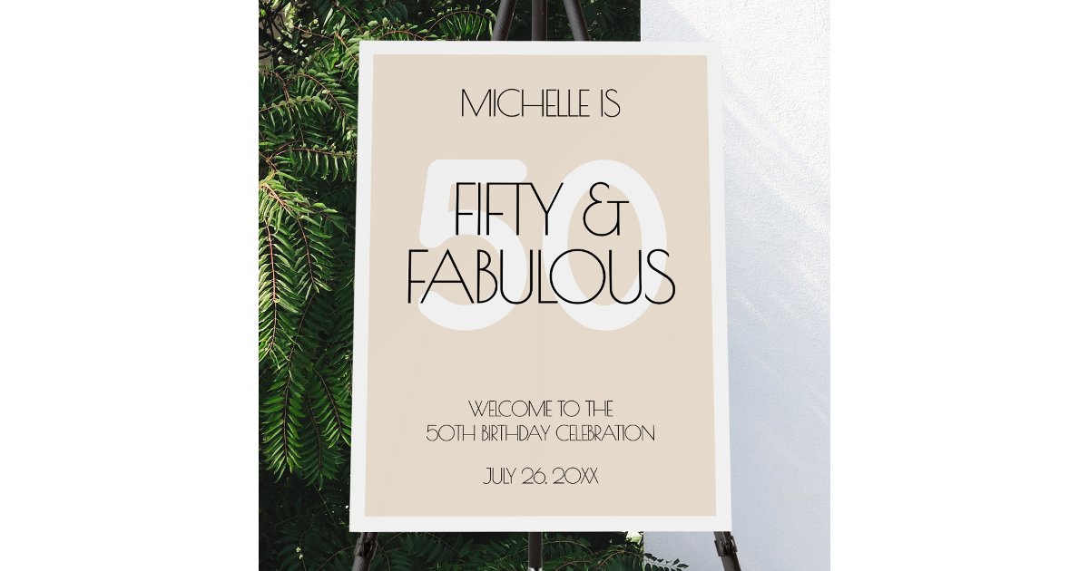50 and fabulous Modern Fifty Birthday Welcome Foam Board | Zazzle