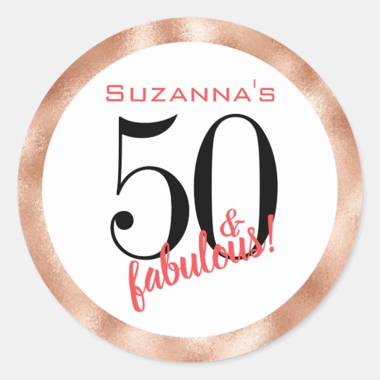 50 and Fabulous Rose Gold Fiftieth Birthday Classic Round Sticker | Zazzle