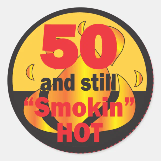 50 and Smokin Hot - 50th Birthday Classic Round Sticker | Zazzle