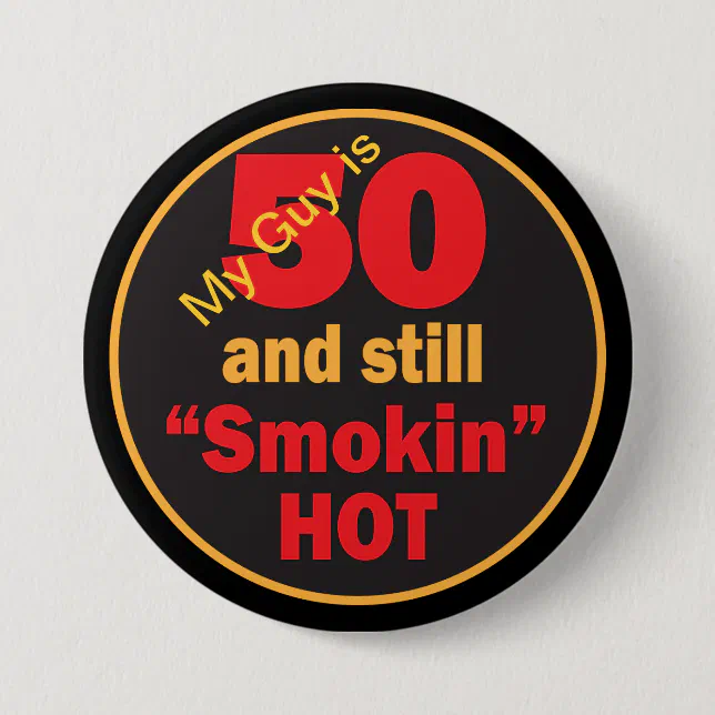 50 and Still Smokin Hot | 50th Birthday Pinback Button | Zazzle