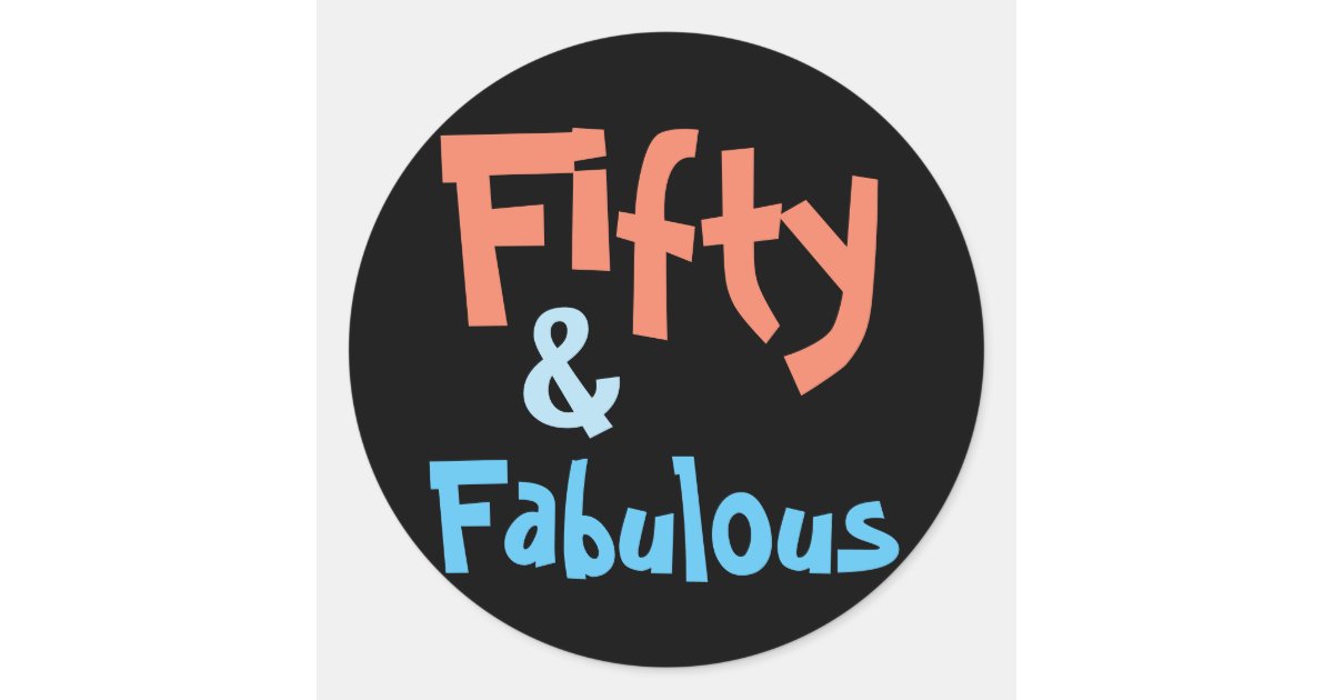 50 & Fabulous 50th Birthday Classic Round Sticker | Zazzle