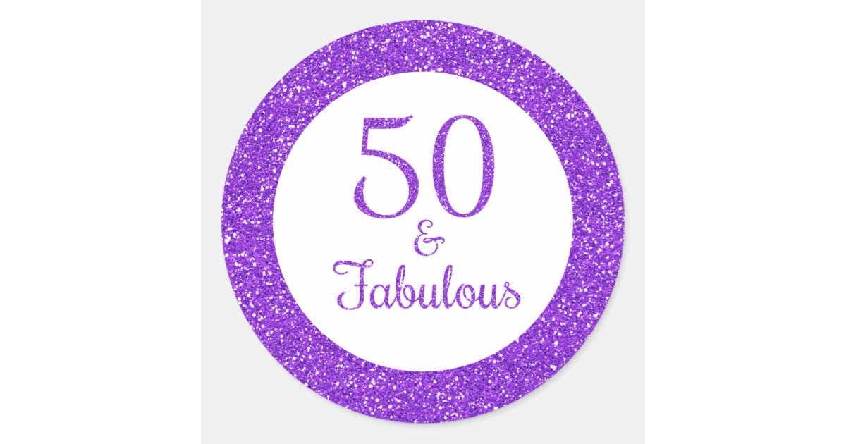 50 & Fabulous Birthday Sparkly Purple Glitter Classic Round Sticker ...