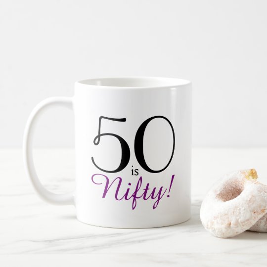 50 is Nifty! 50th Birthday Gift Mug | Zazzle.com