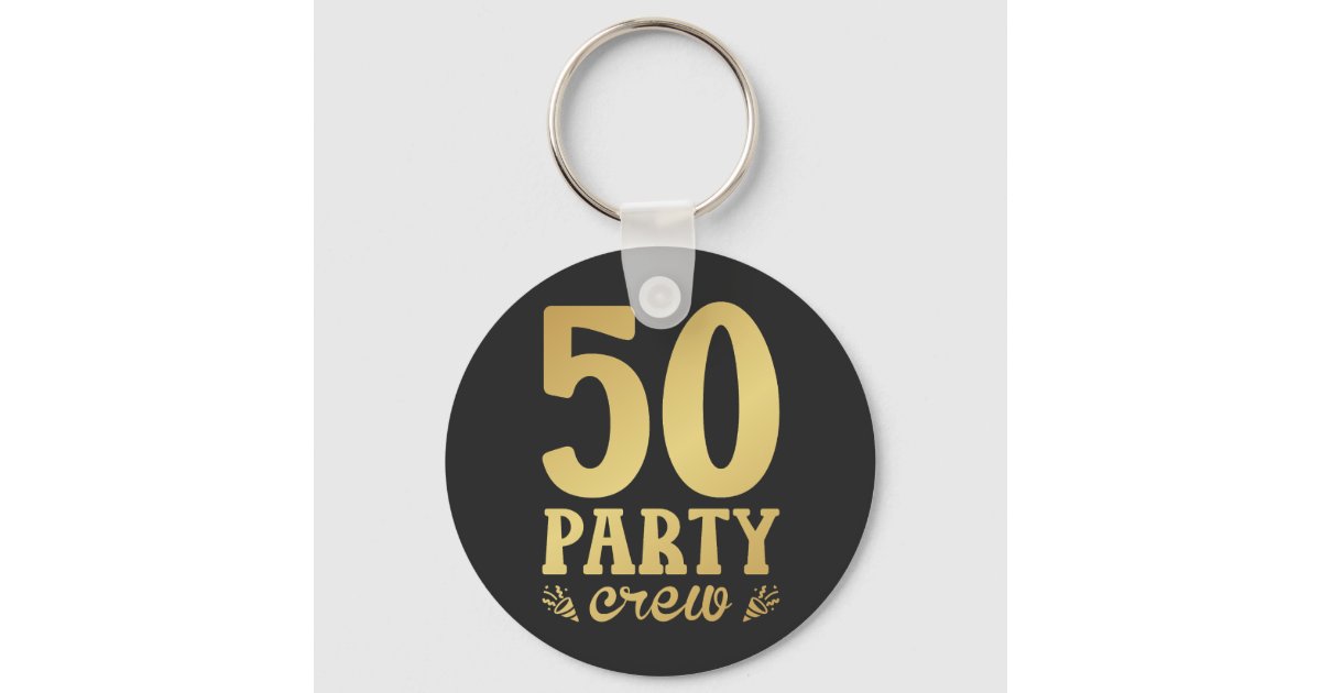 50 Party Crew 50th Birthday Button Keychain | Zazzle