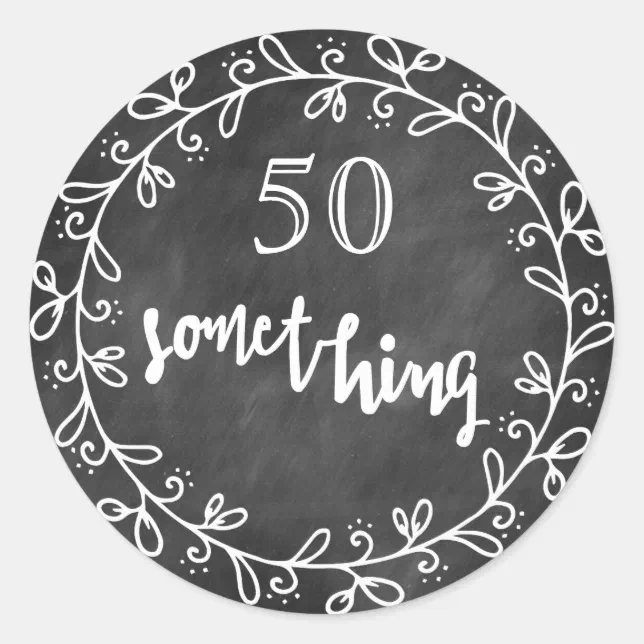 50 Something - 50th Birthday & up Custom Stickers | Zazzle