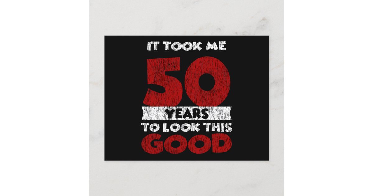 50 Year Old Bday Took Me Look Good 50th Birthday Postcard | Zazzle