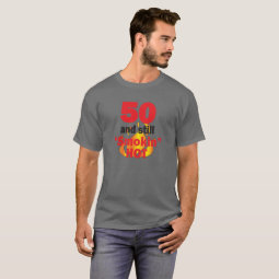 50 Years Old and Still Smokin Hot - 50th Birthday T-Shirt | Zazzle