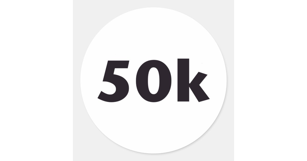50k circle classic round sticker | Zazzle