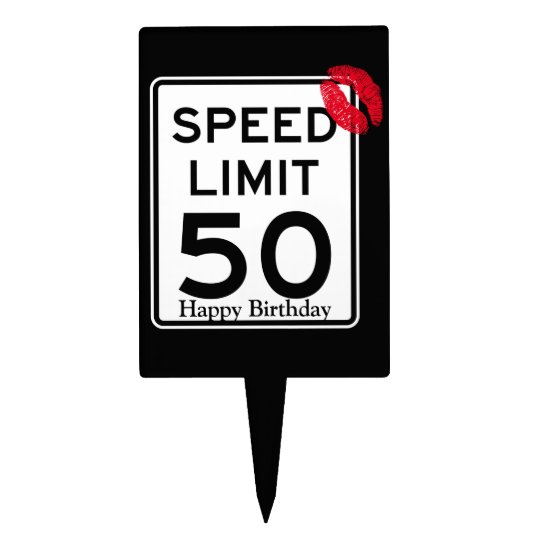 50mph Speed Limit Sign with Happy Birthday Cake Topper | Zazzle.com
