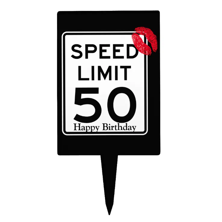 50mph Speed Limit Sign with Happy Birthday Cake Topper | Zazzle