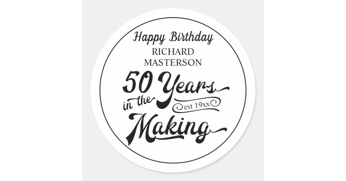 50th Birthday 50 YEARS IN THE MAKING Personalized Classic Round Sticker ...