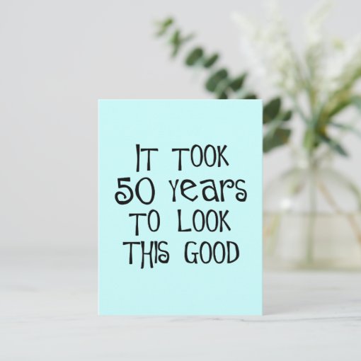 50th birthday, 50 years to look this good! postcard | Zazzle