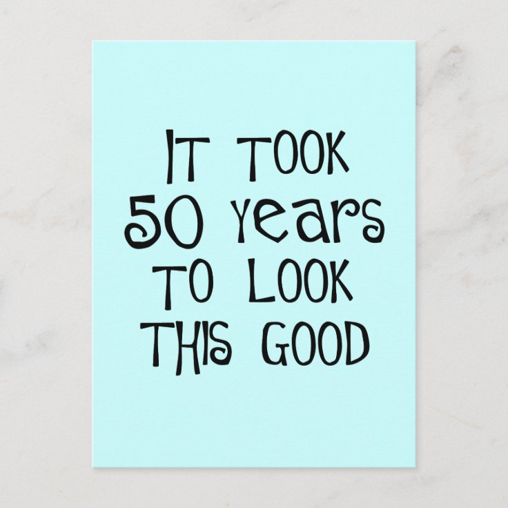 50th birthday, 50 years to look this good! postcard | Zazzle